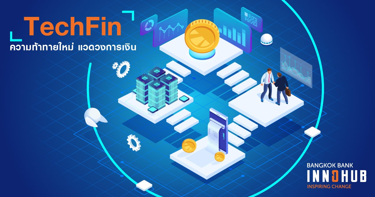 TechFin – the new challenge of the financial world - Bangkok Bank InnoHub
